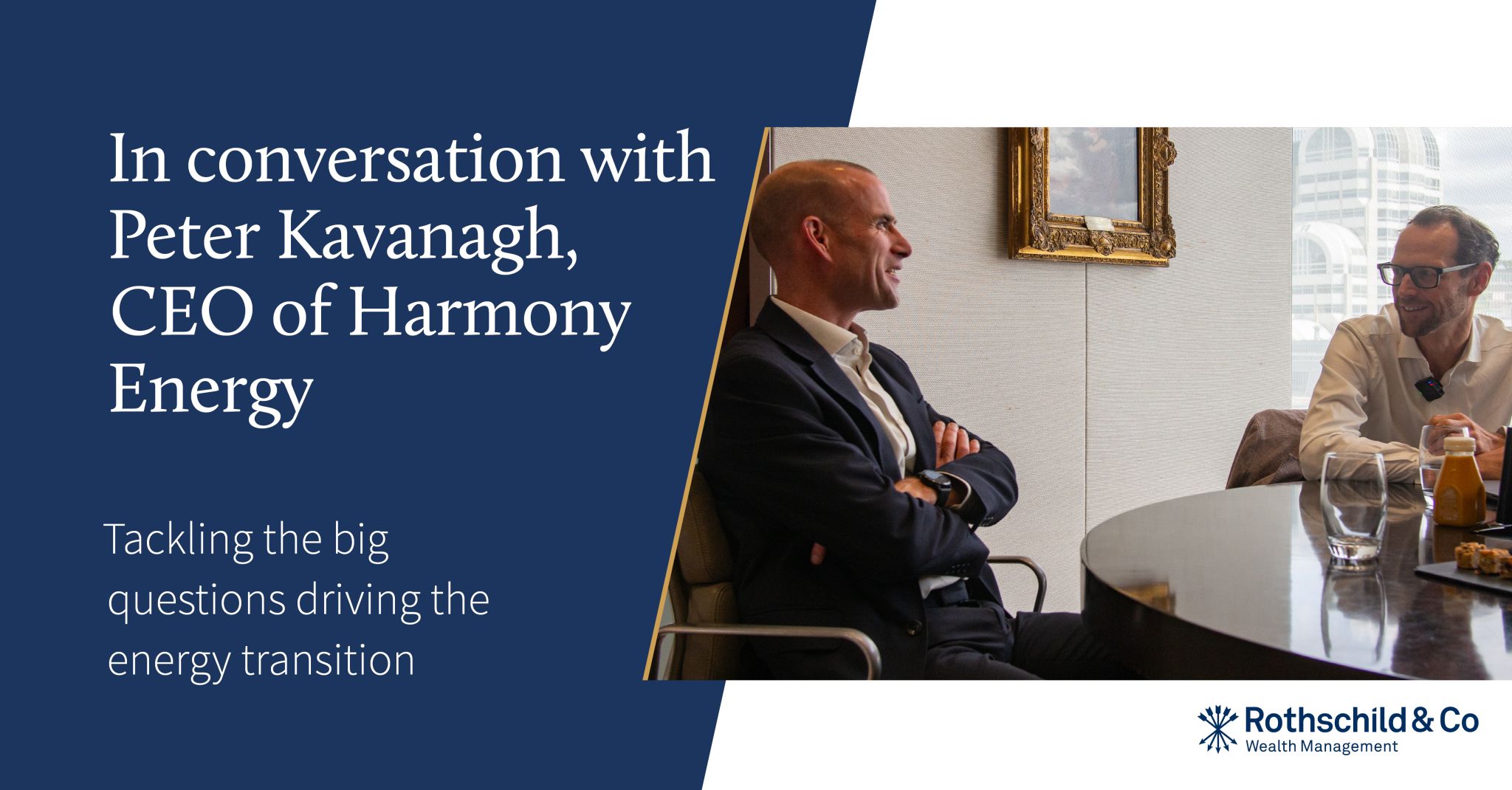 Rothschild & Co: In conversation with Peter Kavanagh - Harmony Energy